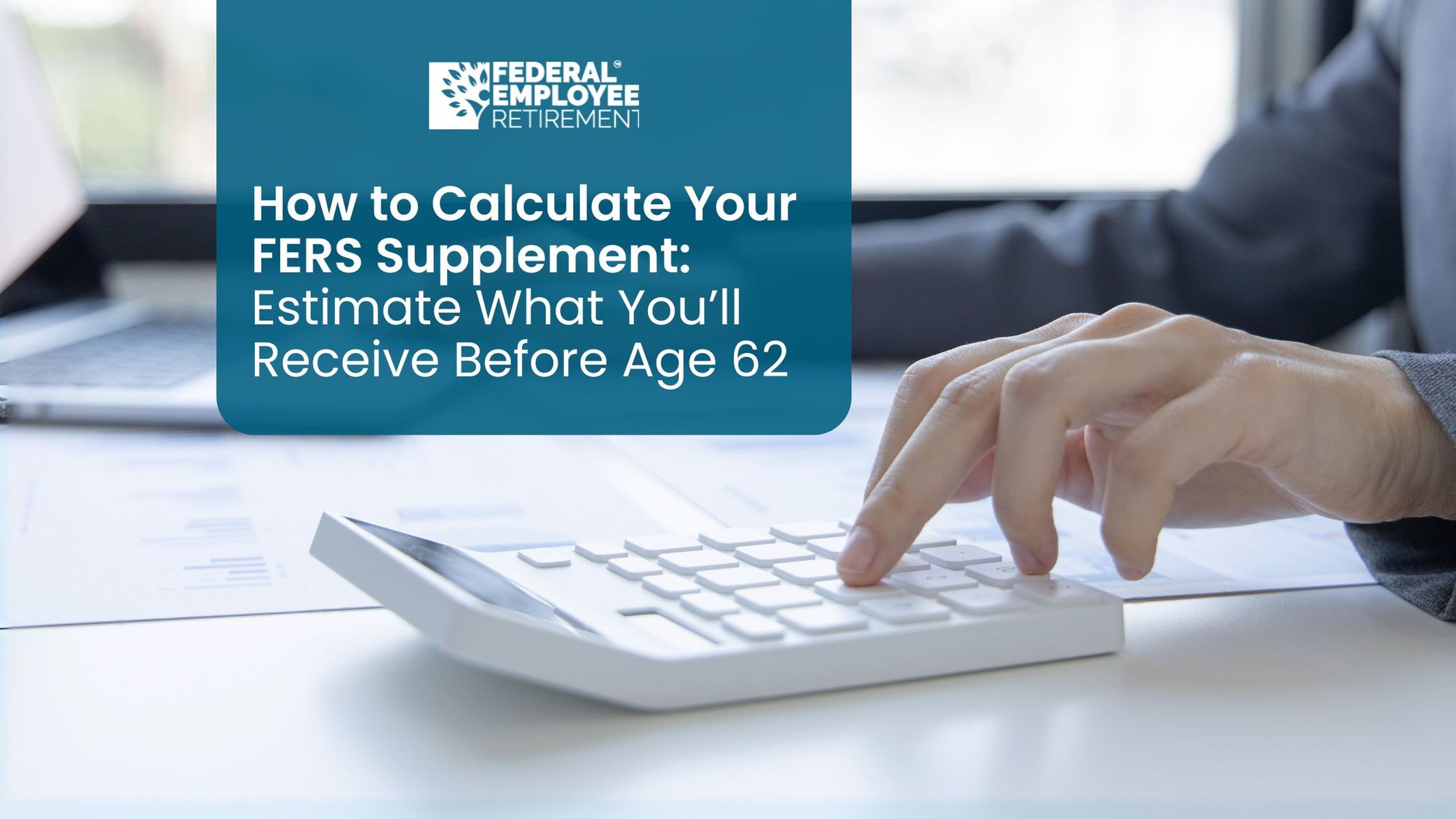 How to Calculate FERS Supplement in 2025 | Step-by-Step Formula & Guidance